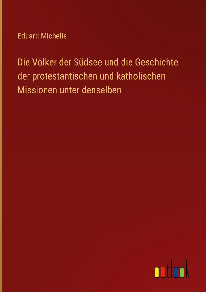 "Die Völker der Südsee und die Geschichte der protestantischen und ...