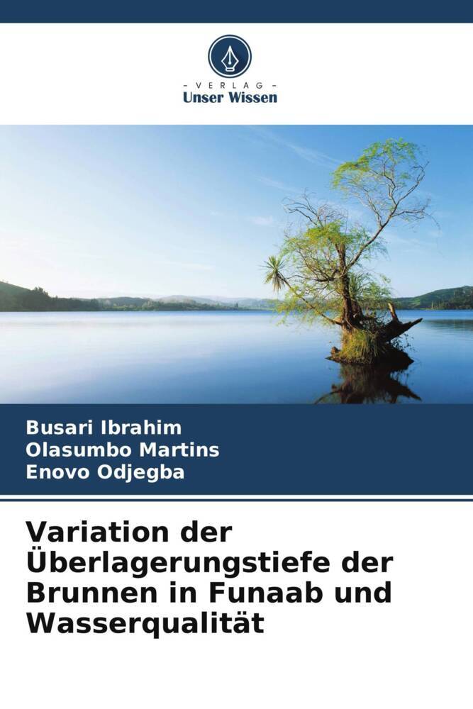 "Variation der Überlagerungstiefe der Brunnen in Funaab und Wasserqualität" online kaufen