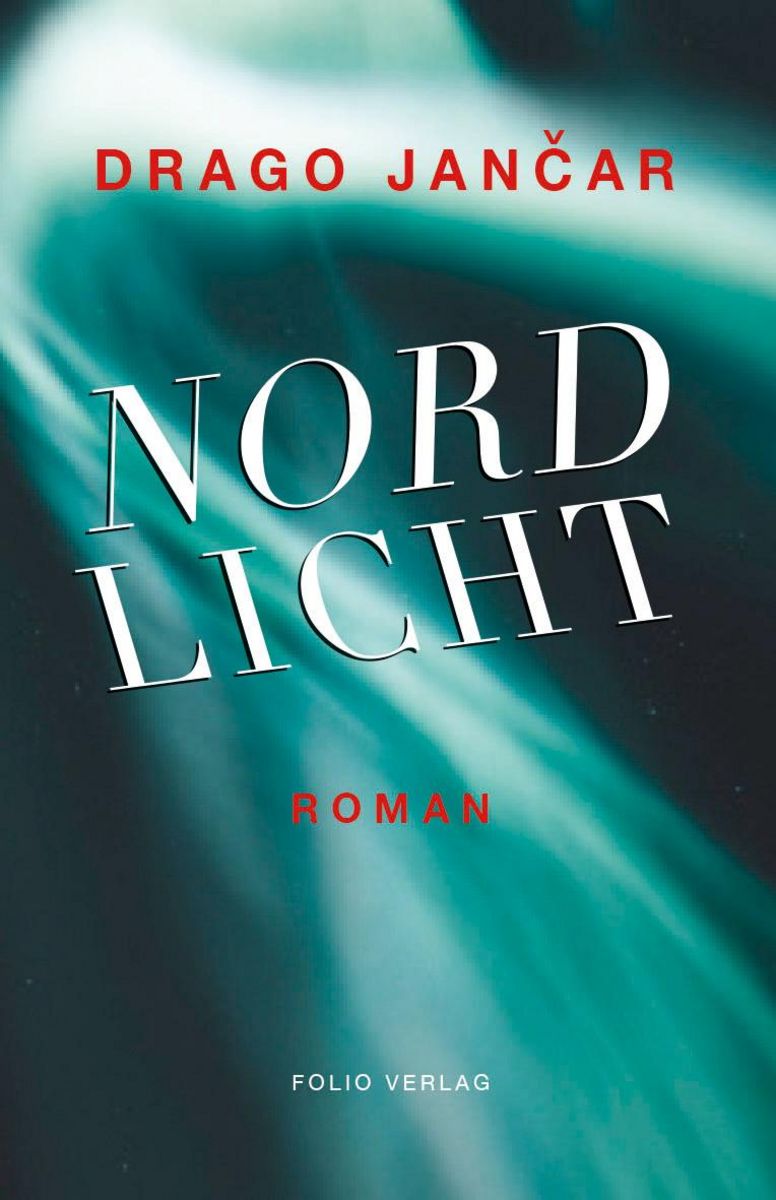 'Nordlicht' von 'Drago Jančar' - Buch - '978-3-85256-864-5'