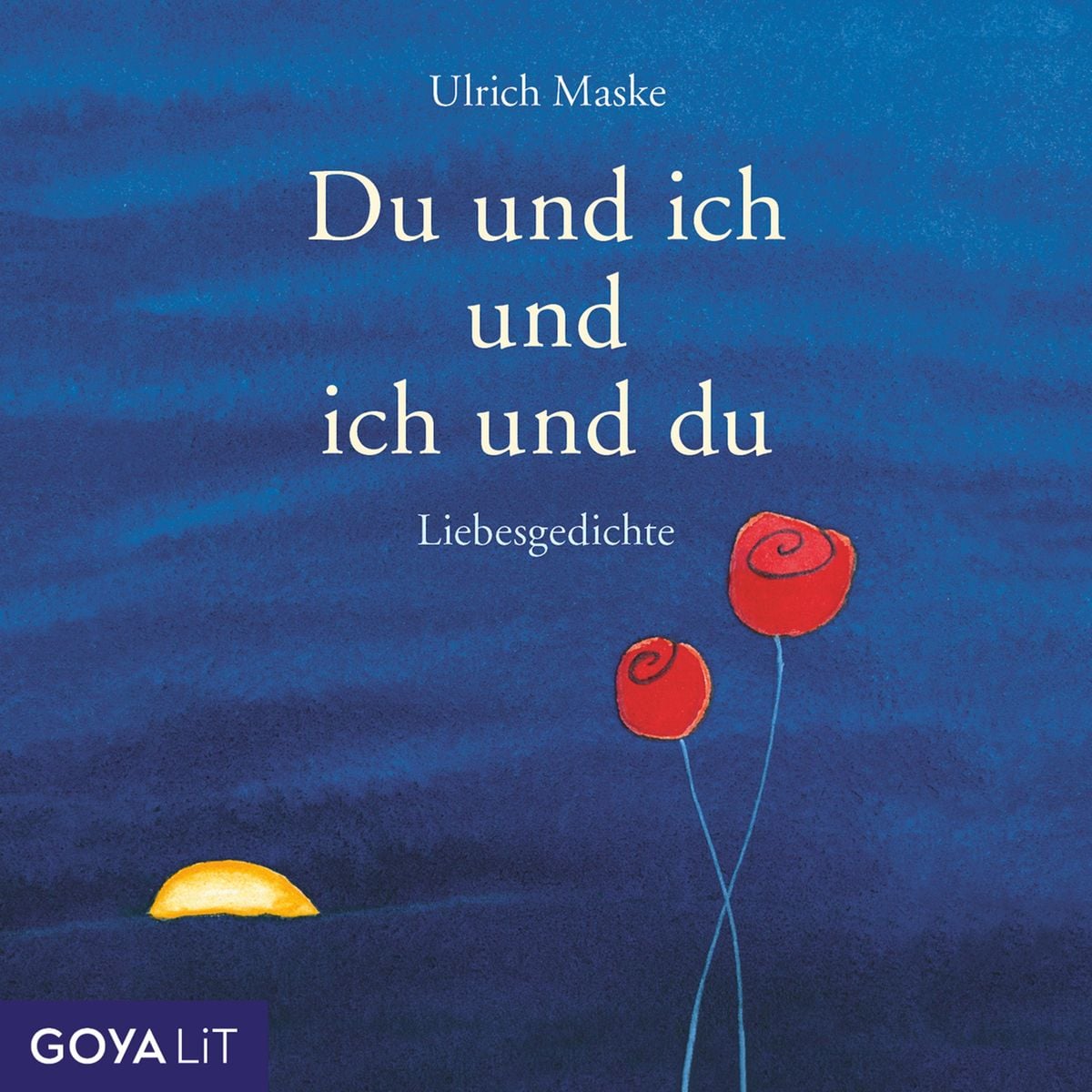 Du und ich und ich und du. Liebesgedichte von Ulrich Maske - Hörbuch ...