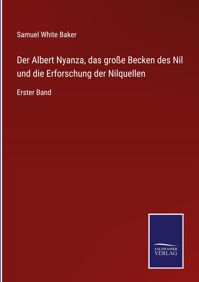 'Der Albert Nyanza, das große Becken des Nil und die Erforschung der ...