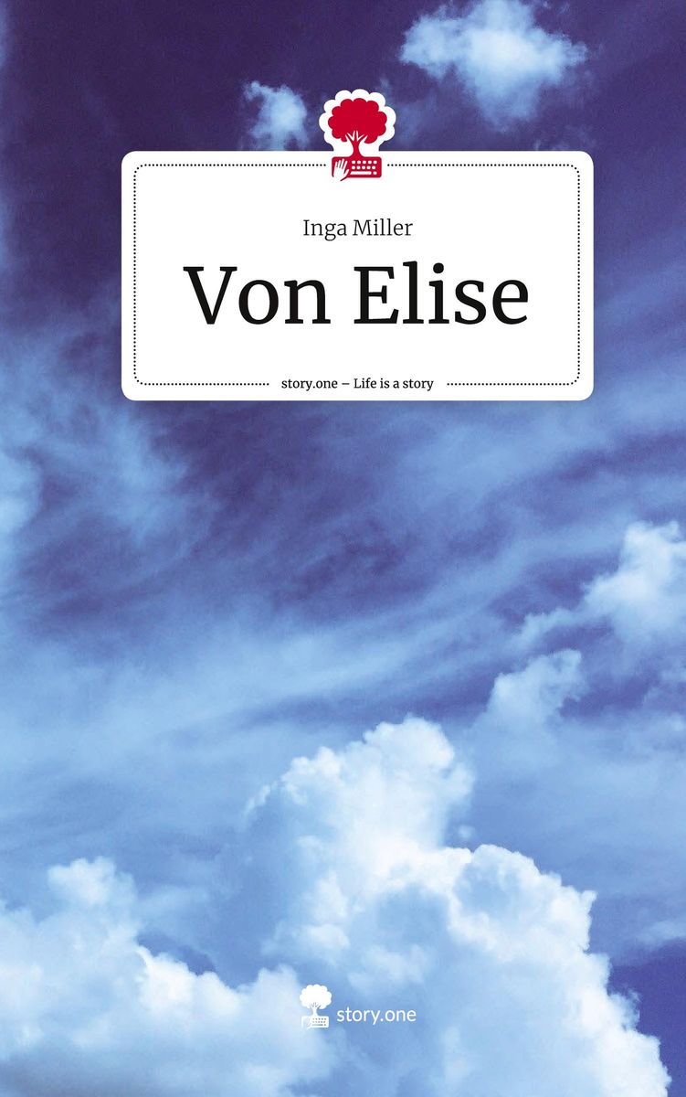 'Von Elise. Life is a Story - story.one' von 'Inga Miller' - Buch ...