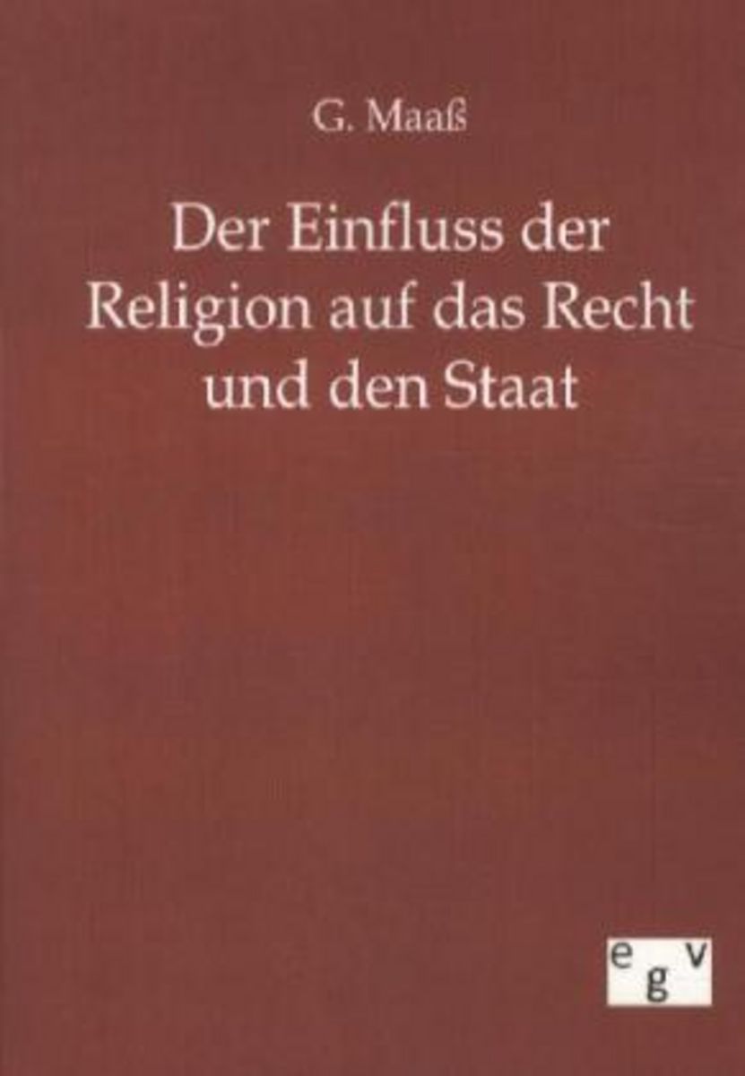 'Der Einfluss der Religion auf das Recht und den Staat' von 'G. Maass ...