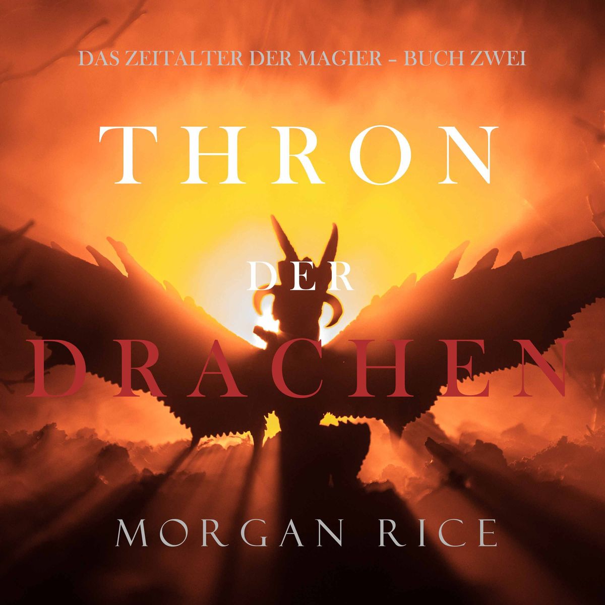 Thron der Drachen (Das Zeitalter der Magier – Buch Zwei) von Morgan ...