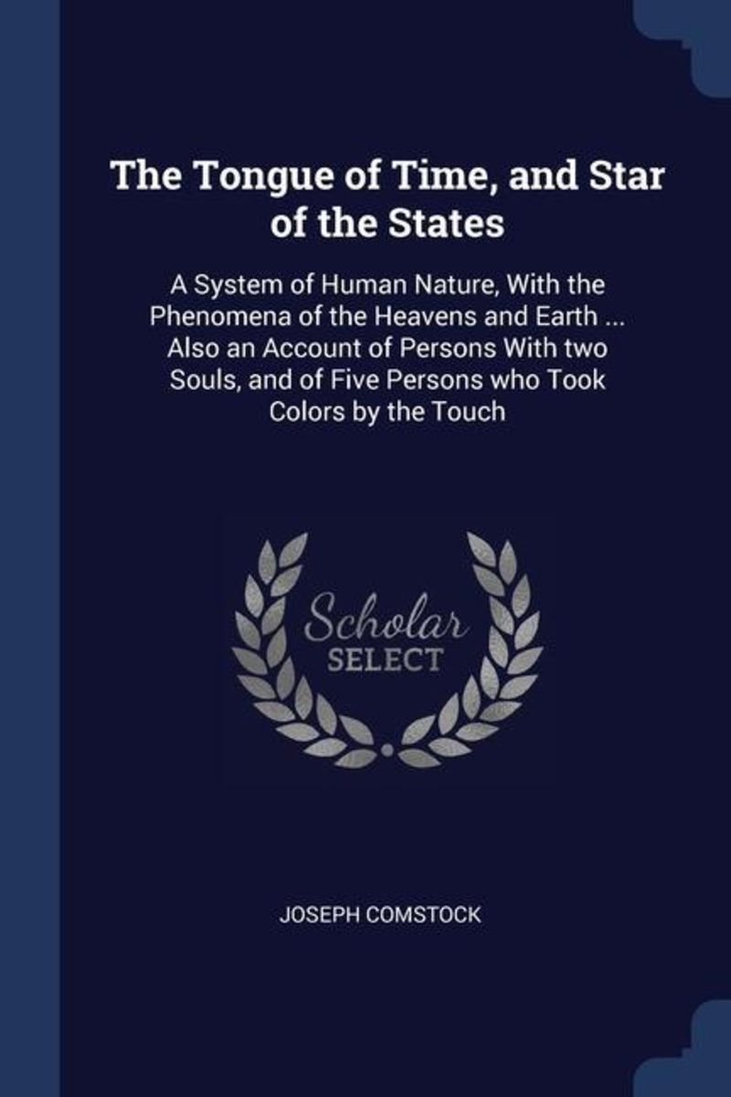 The Tongue of Time, and Star of the States: A System of Human Nature ...