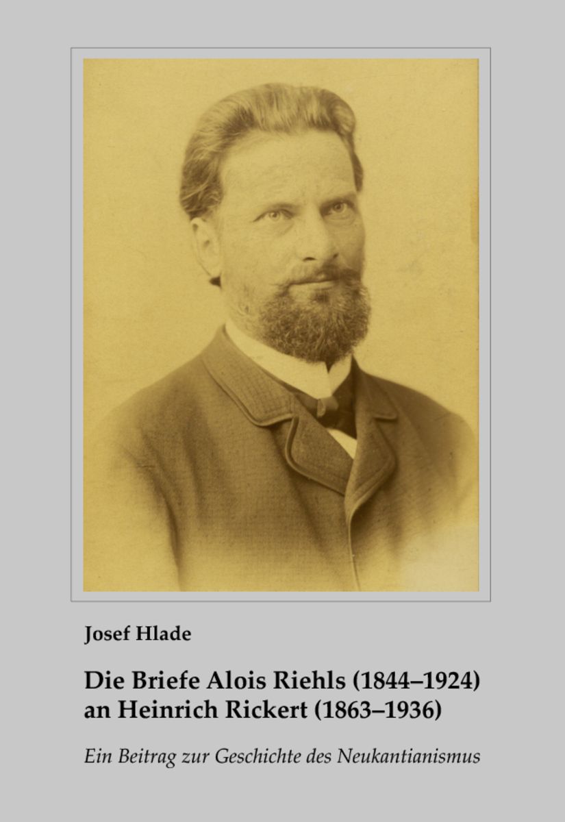 'Die Briefe Alois Riehls (1844–1924) an Heinrich Rickert (1863–1936 ...