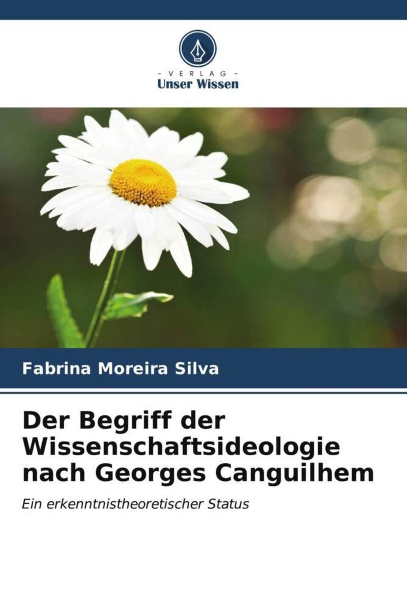 'Der Begriff der Wissenschaftsideologie nach Georges Canguilhem' von 'Fabrina Moreira Silva ...
