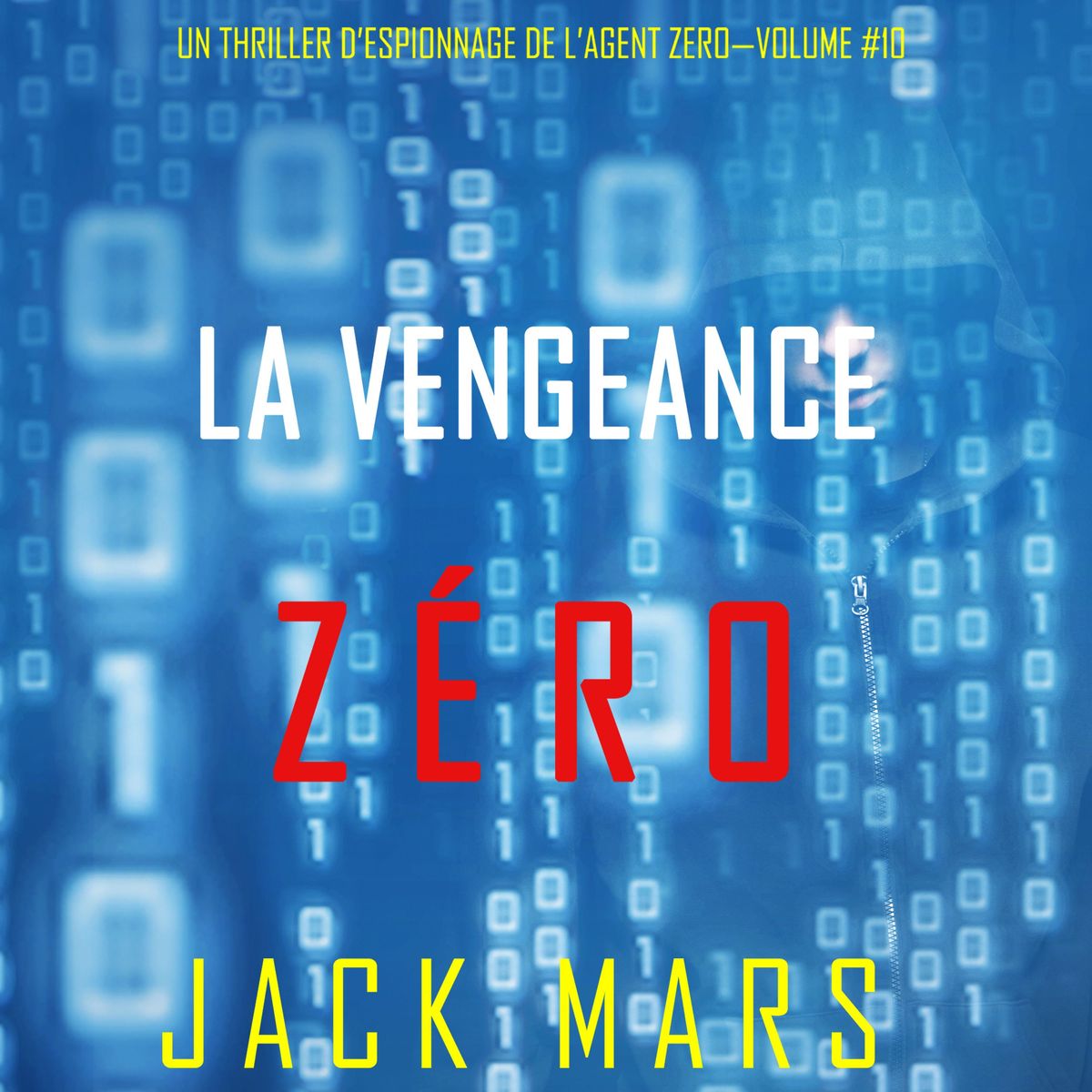 La Vengeance Zéro (Un Thriller d'Espionnage de l'Agent Zéro—Volume #10 ...