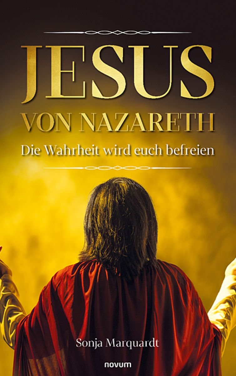 'Jesus von Nazareth - Die Wahrheit wird euch befreien' von 'Sonja Marquardt' - Buch - '978-3 ...