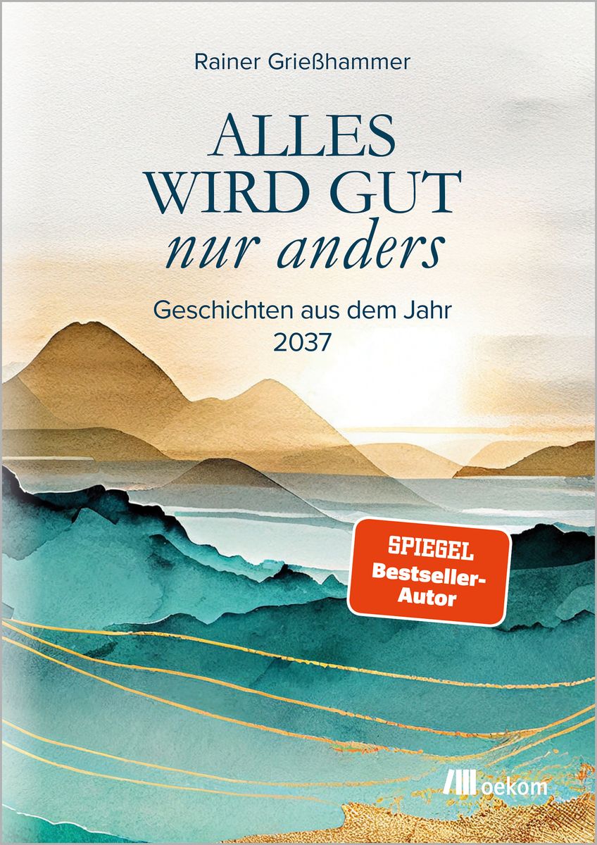 'Alles wird gut – nur anders' von 'Rainer Griesshammer' - Buch - '978-3-9872608-7-2'