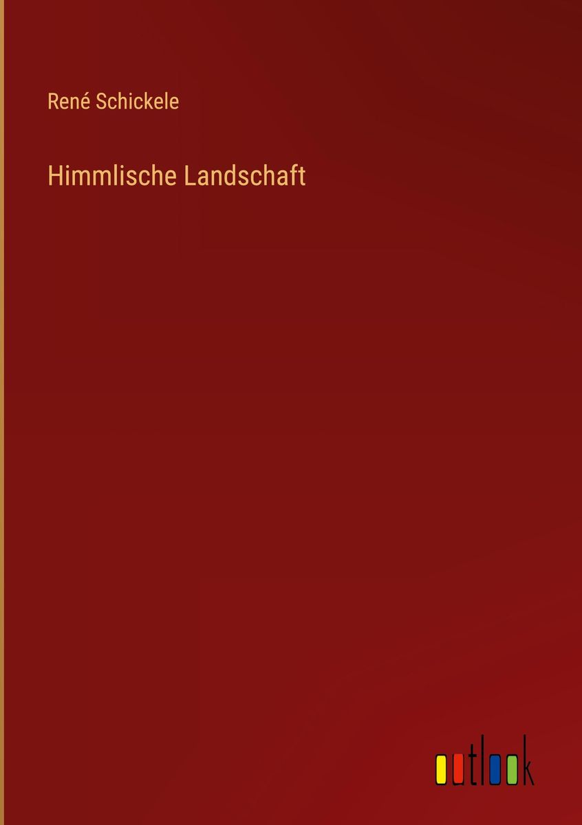 'Himmlische Landschaft' von 'Rene Schickele' - Buch - '978-3-368-47681-6'