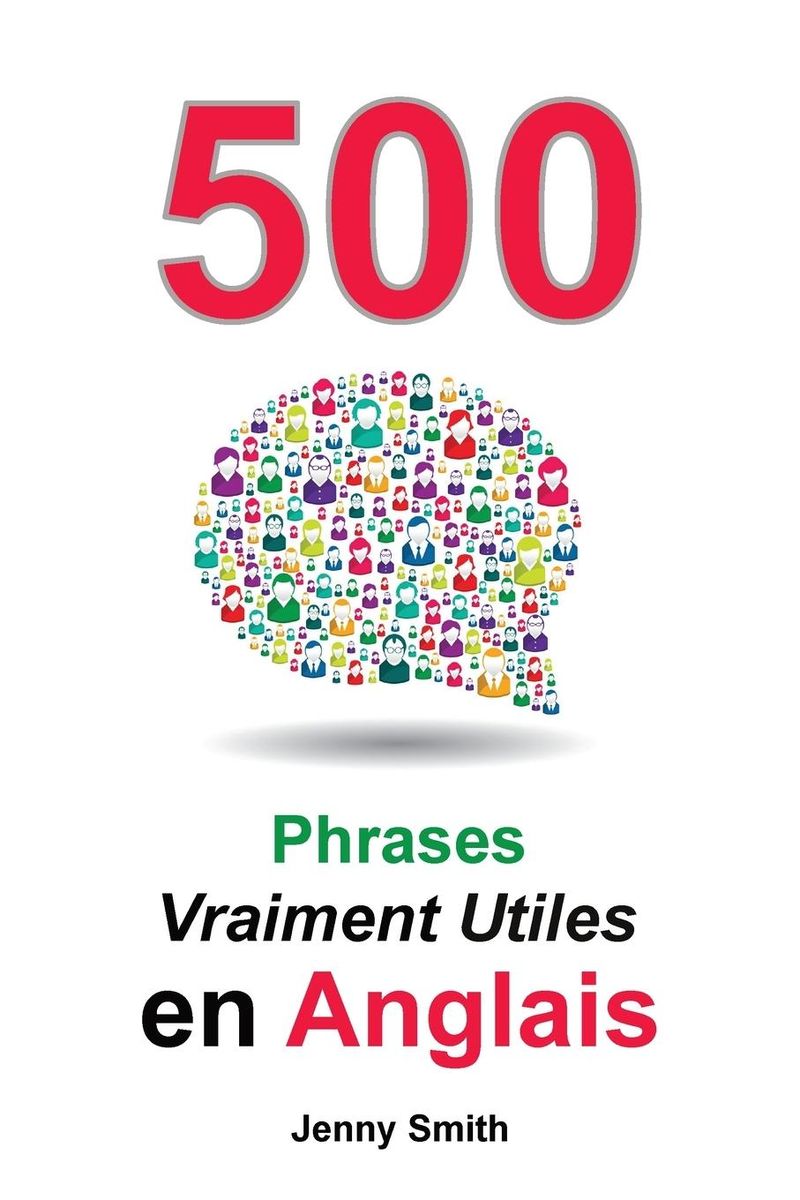 500 Phrases Vraiment Utiles en Anglais - Englisch Schulbuch - 978-1 ...