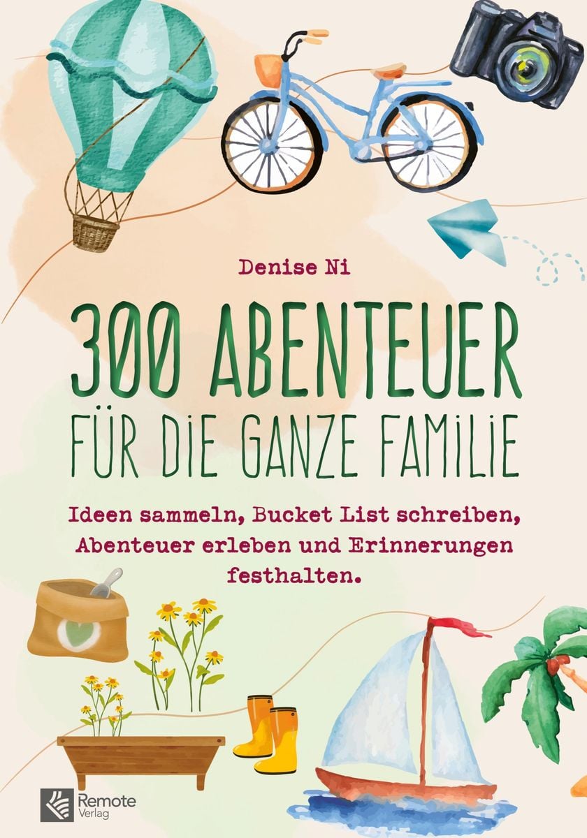 '300 Abenteuer für die ganze Familie' von 'Denise Ni' - Buch - '978-1 ...