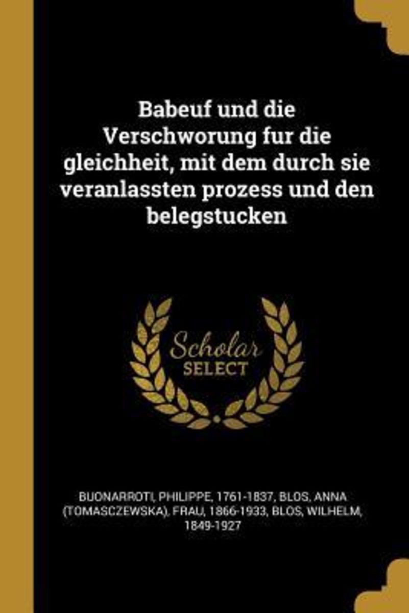 "Babeuf Und Die Verschworung Fur Die Gleichheit, Mit Dem Durch Sie ...