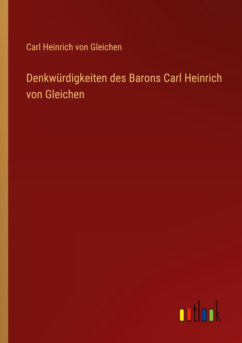 "Denkwürdigkeiten des Barons Carl Heinrich von Gleichen" online kaufen