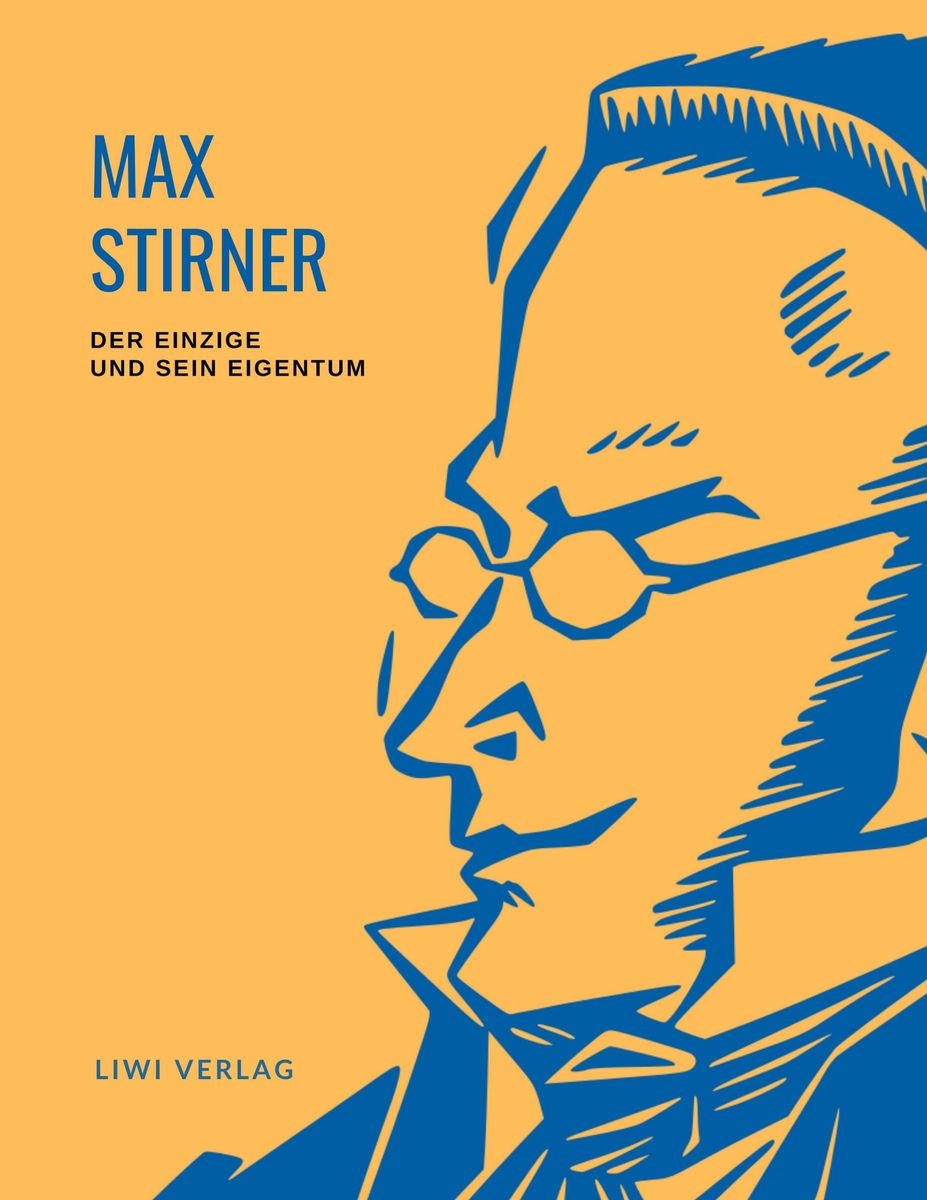 "Max Stirner: Der Einzige und sein Eigentum. Vollständige Neuausgabe ...