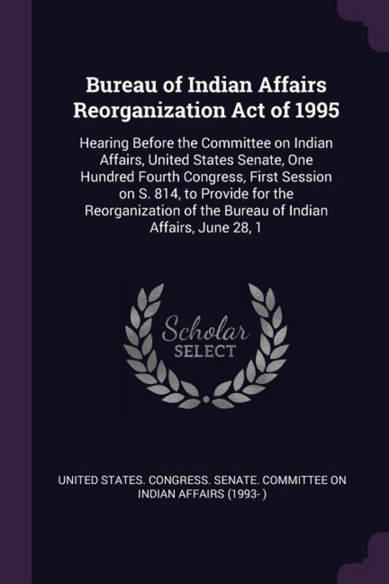 bureau-of-indian-affairs-reorganization-act-of-1995-hearing-before-the ...