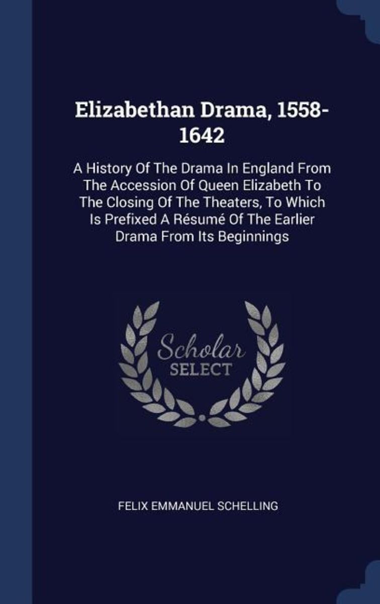 Elizabethan Drama, 1558-1642: A History Of The Drama In England From ...