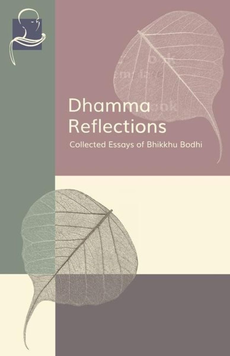 'Dhamma Reflections: Collected Essays of Bhikkhu Bodhi' von 'Bhikkhu ...