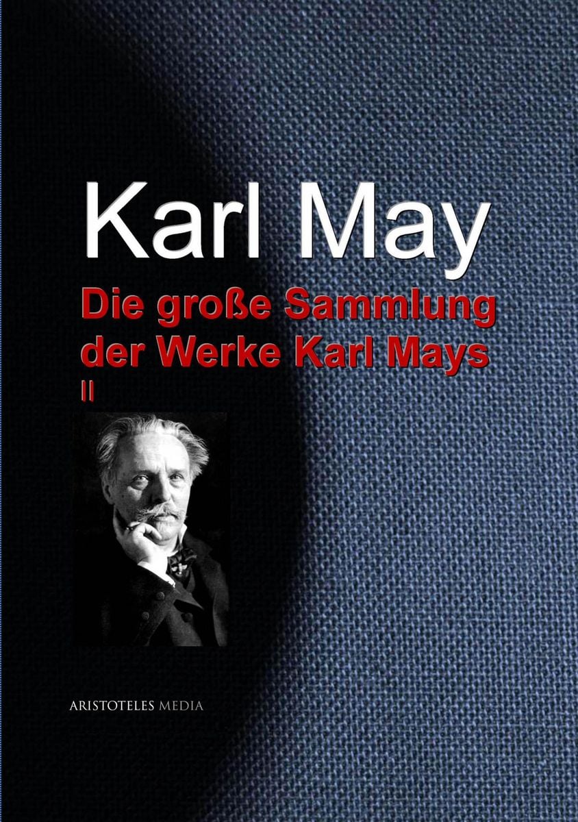 'Die große Sammlung der Werke Karl Mays' von 'Karl May' - eBook