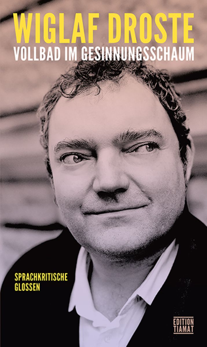 'Vollbad im Gesinnungsschaum' von 'Wiglaf Droste' - Buch - '978-3-89320 ...