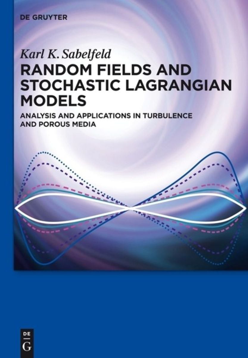Random Fields and Stochastic Lagrangian Models von Karl K. Sabelfeld, Nikolai A. Simonov. Bücher ...
