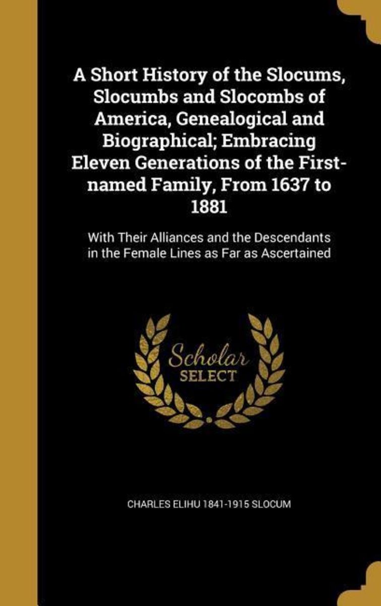 A Short History of the Slocums, Slocumbs and Slocombs of America ...