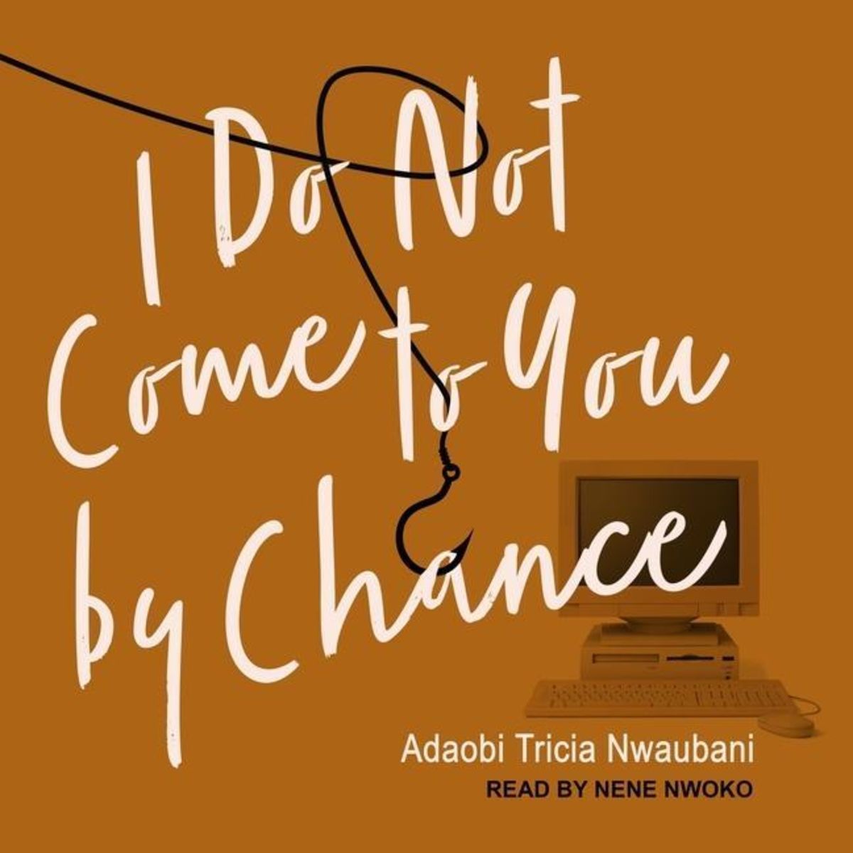 'I Do Not Come to You by Chance' von 'Adaobi Tricia Nwaubani' - Hörbuch